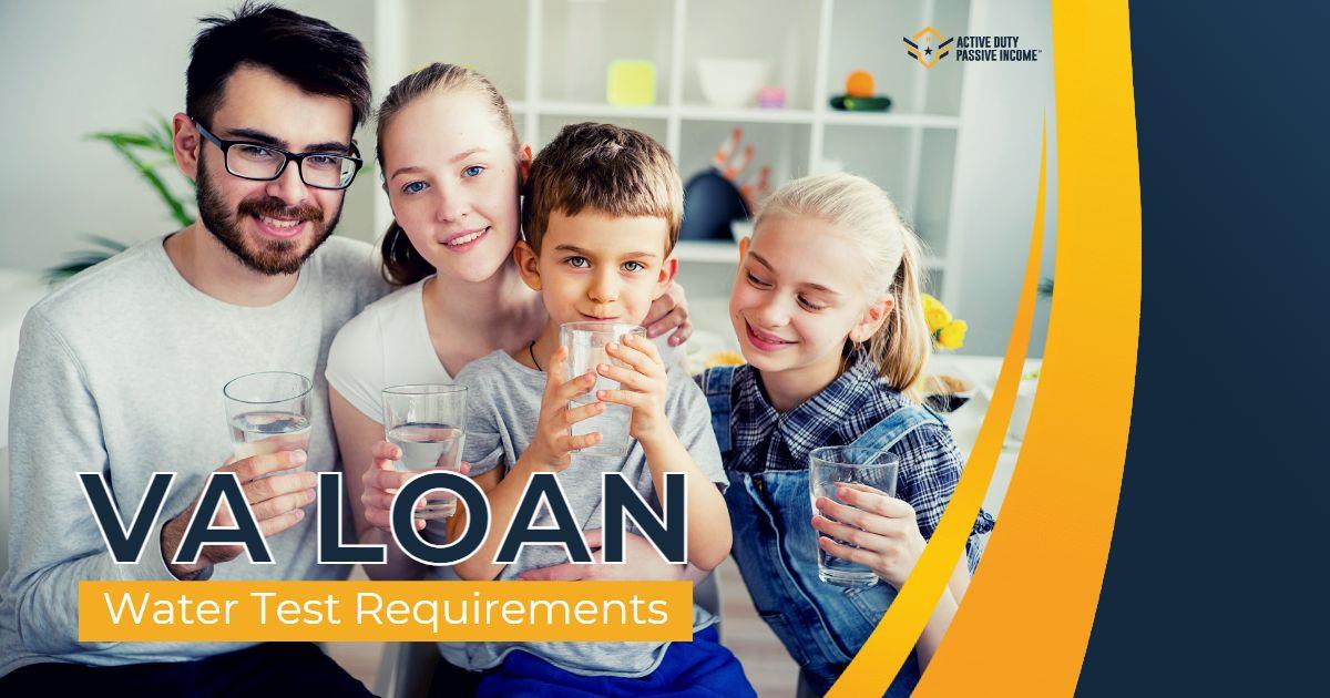 VA Loan Water Test Requirements - Active Duty Passive Income