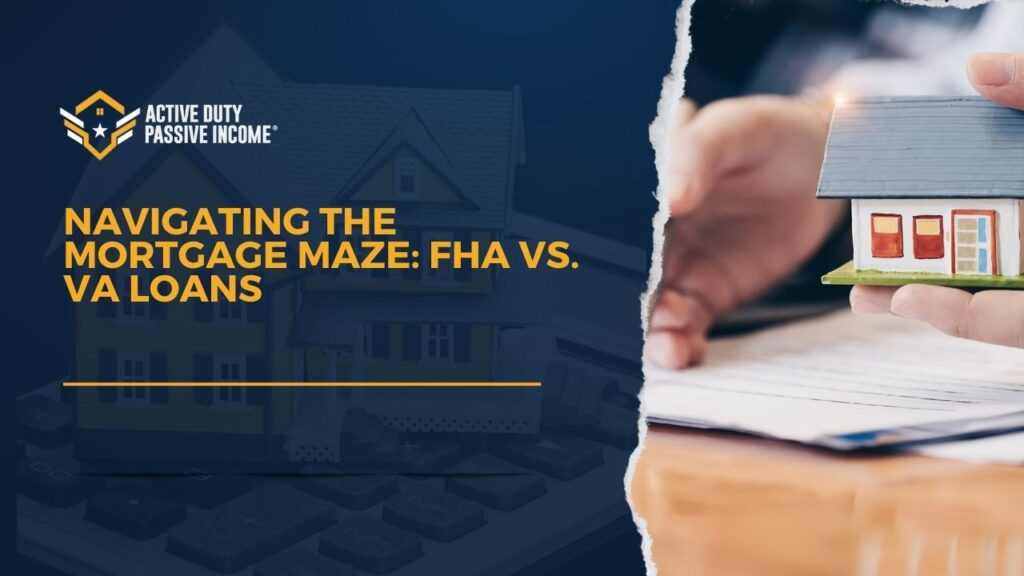 Navigating the Mortgage Maze: FHA vs. VA Loans
